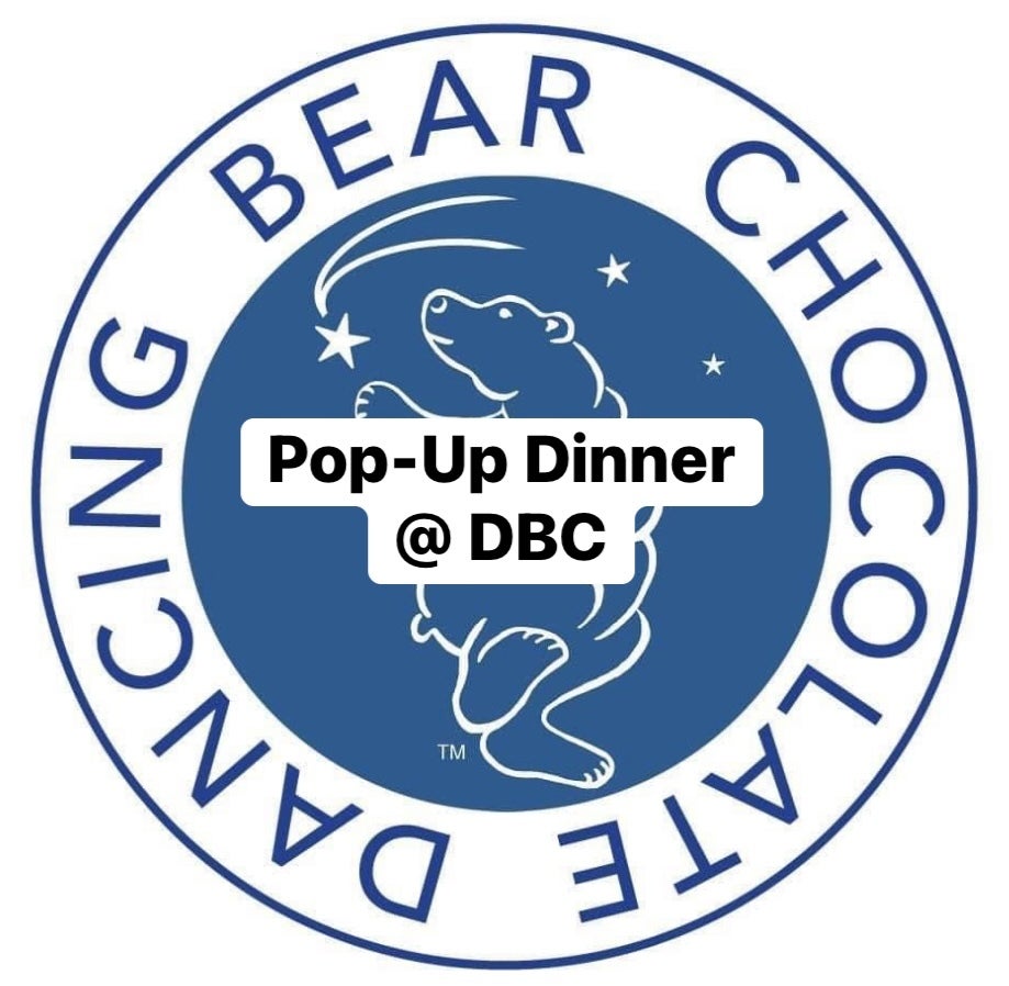 2024 Aug 21 Pop Up Dinner Dancing Bear Chocolate 2024-aug-21-pop-up-dinner-dancing-bear-chocolate